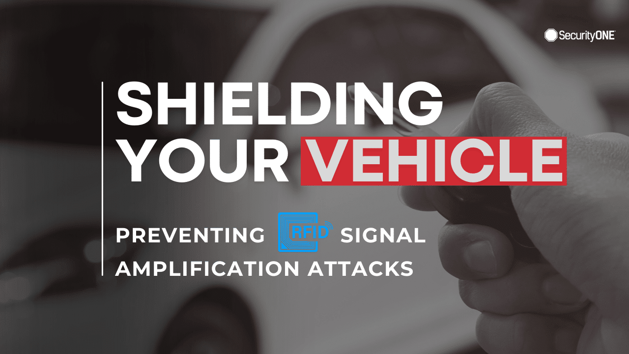 Shielding Your Vehicle: Preventing RFID Signal Attacks | Security ONE