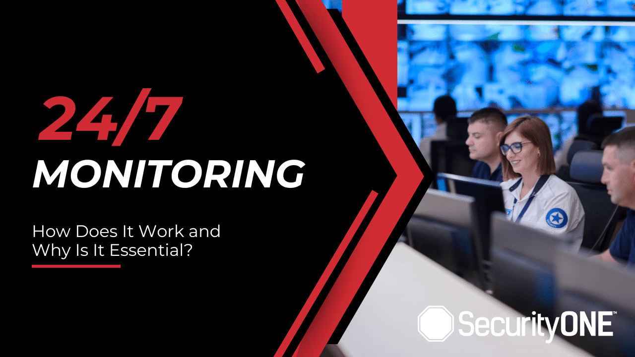 How Does 24/7 Monitoring Work and Why Is It Essential? | Security ONE